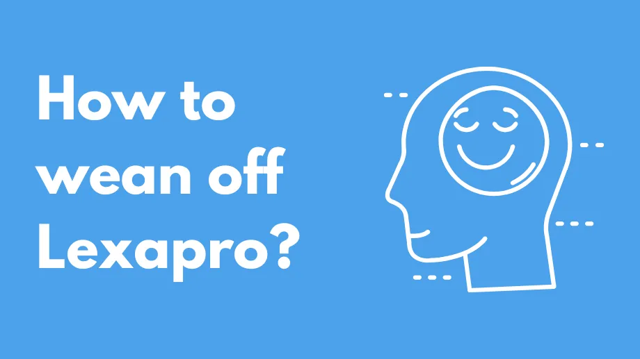How To Wean Off Lexapro Universal Drugstore